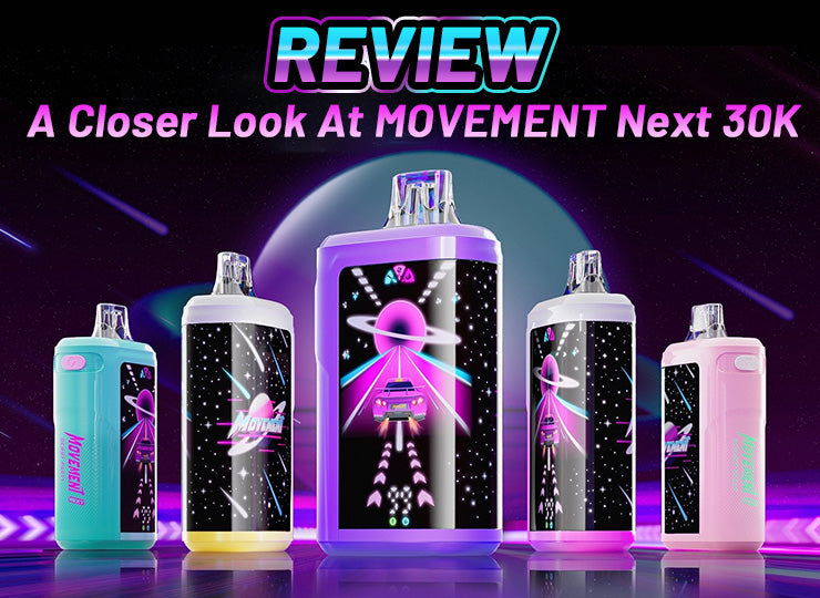 A Closer Look At MOVEMENT Next 30K | Morevaping
